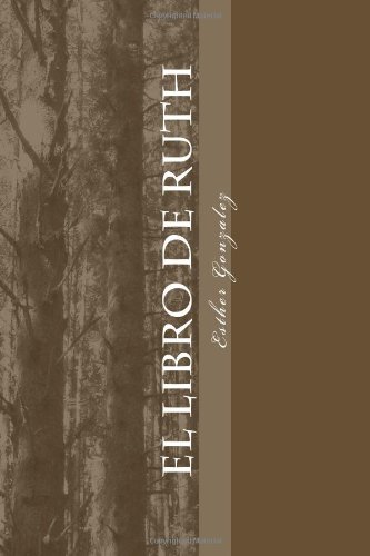 El Libro De Ruth (Spanish Edition): Gonzalez, Mrs Esther: 9781477555552 ...