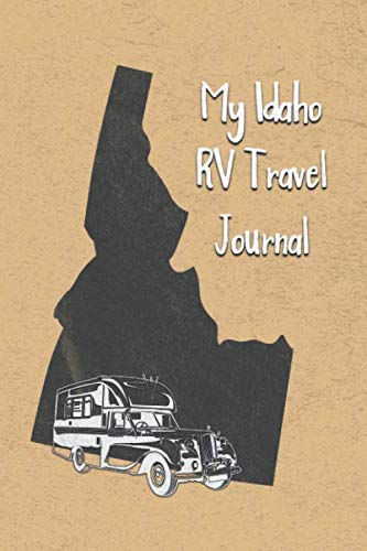 My Idaho RV Travel Journal: A Camping Log Book to Record Your ...