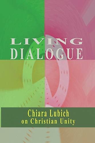 Living Dialogue: Chiara Lubich on Christian Unity: Lubich, Chiara ...