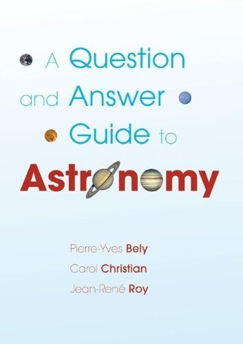 A Question and Answer Guide to Astronomy 1, Bely, Pierre-Yves ...
