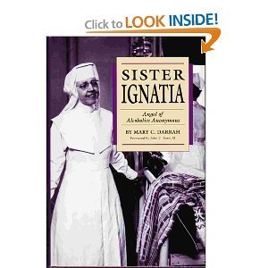 Sister Ignatia: Angel of Alcoholics Anonymous: Darrah, Mary C ...