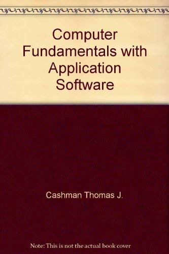 Computer Fundamentals with Application Software: Shelly, Gary B., Cashman, Thomas J ...