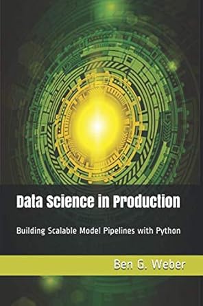 Data Science in Production: Building Scalable Model Pipelines with ...