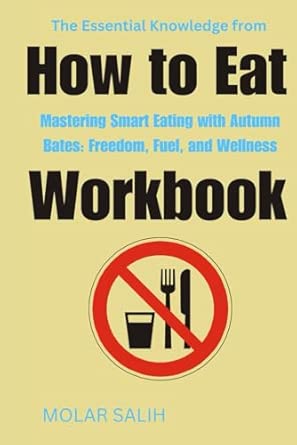 The Essential Knowledge from How to Eat Workbook: Mastering Smart ...
