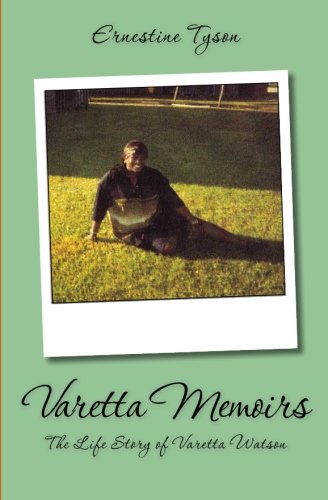 Varetta Memoirs: The Life Story Varetta Watson: Tyson, Ernestine ...