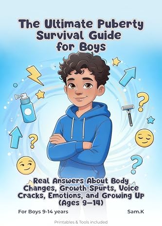 The Ultimate Puberty Survival Guide for Boys: Real Answers About Body ...