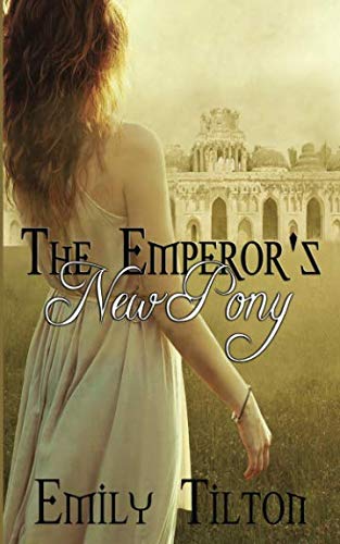 The Emperor's New Pony: Tilton, Emily: 9781519744869: Amazon.com: Books