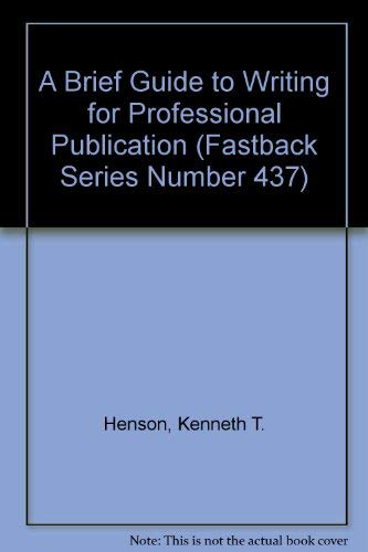 A Brief Guide to Writing for Professional Publication (Fastback Series ...