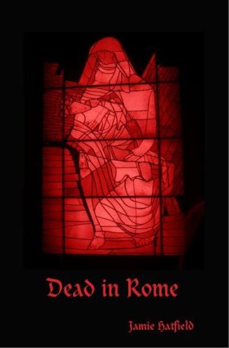 Amazon.com: Dead in Rome eBook : Jamie Hatfield: Kindle Store