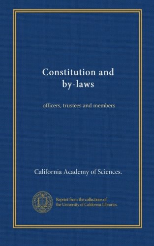 Constitution and by-laws: officers, trustees and members: California ...