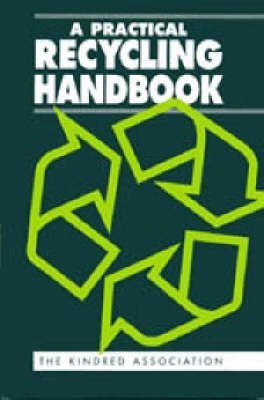 A Practical Recycling Handbook: Kindred Association: 9780727719904 ...