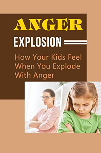 Anger Explosion: How Your Kids Feel When You Explode With Anger, eBook ...