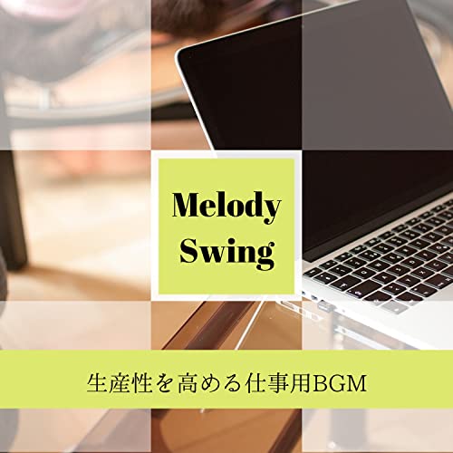 Amazon Music - Melody Swingの生産性を高める仕事用BGM - Amazon.co.jp