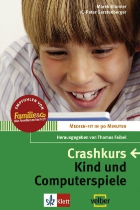 Crashkurs - Kind und Computerspiele : Klingelstein, Marek ...