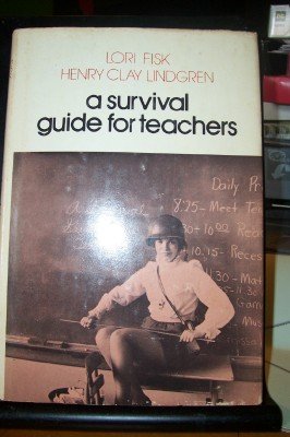 A Survival Guide for Teachers: Fisk, Lori, Lindgren, Henry Clay ...