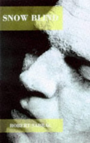 Snowblind: a brief career in the cocaine trade: Robert SABBAG ...