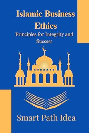 Amazon.com: Islamic Business Ethics: Principles for Integrity and Success eBook : ALI ...