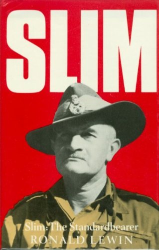 Slim, the standardbearer: A biography of Field-Marshal the Viscount ...