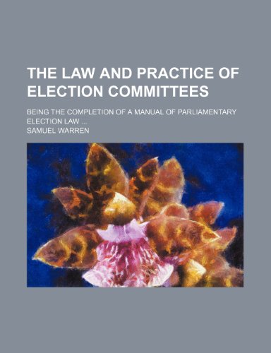 『The Law and Practice of Election Committees; Being the - 読書メーター