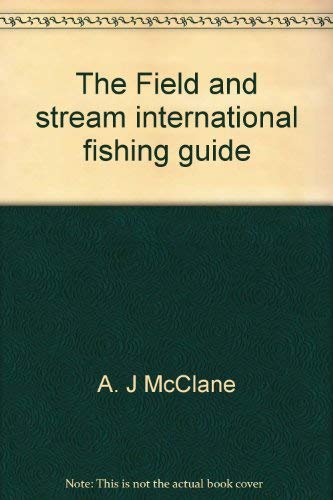 The Field and stream international fishing guide;: The first fishing ...