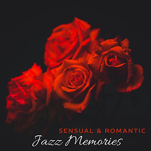 Amazon.com: Sensual & Romantic Jazz Memories – Soft Sounds for Lovers ...