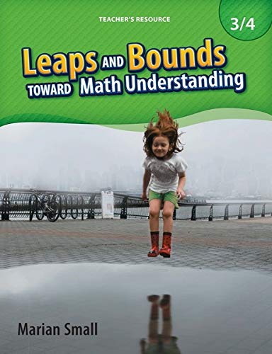 Leaps and Bounds Grades 3-4 Teacher's Resource: Marian Small ...