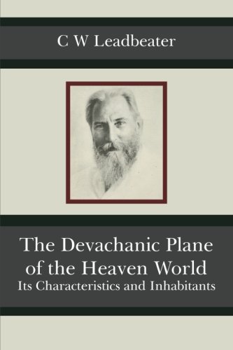 The Devachanic Plane of the Heaven World: Leadbeater, C W ...