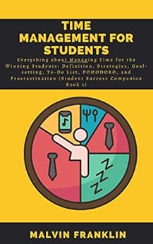 Time Management for Students: Everything about Managing Time for the ...