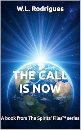 The Call is Now (The Spirits' Files™ Book 1) eBook : Rodrigues, W.L ...
