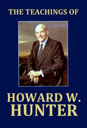 Teachings of Howard W. Hunter - Kindle edition by Hunter, Howard W ...