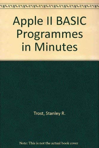 Apple II BASIC programs in minutes: Stanley R. Trost: 9780895881212 ...