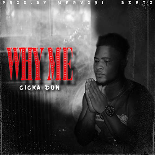 Play Why Me by Cicka Don on Amazon Music