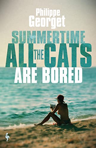 Summertime, All the Cats Are Bored (World Noir) eBook : Georget ...
