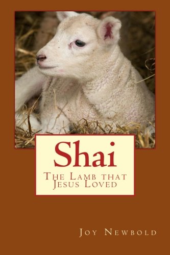 Shai: The lamb that Jesus Loved: Newbold, Joy: 9780692334256: Books ...