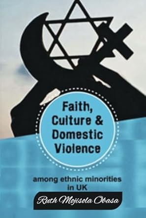 Faith, Culture & Domestic Violence among ethnic minorities in UK ...