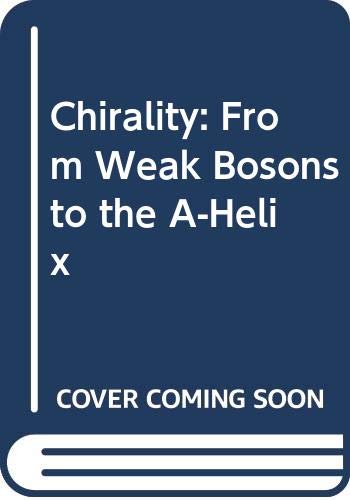 Chirality: FROM WEAK BOSONS TO THE a-HELIX: JANOSCHEK, RUDOLF, ED ...