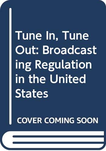 Tune In, Tune Out: Broadcasting Regulation in the United States: Weiss ...