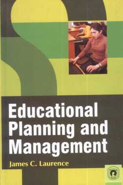 Educational Planning And Management: James C. Laurence: 9788178804774 ...