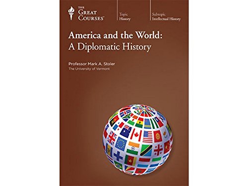 The Great Courses: America and the World: A Diplomatic History: Mark A ...