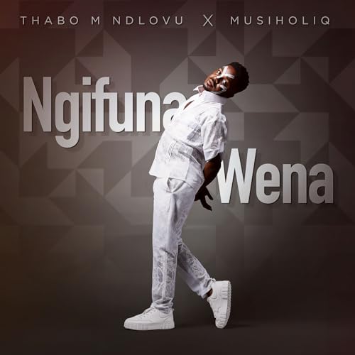 Play Ngifuna Wena by Thabo M Ndlovu & Musiholiq on Amazon Music