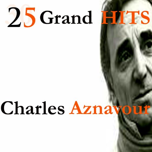 Écouter 25 Grand Hits Charles Aznavour de Charles Aznavour sur Amazon Music