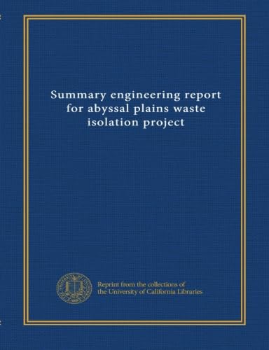 Summary engineering report for abyssal plains waste isolation project ...