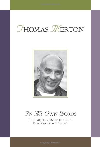 Thomas Merton: In My Own Words: Montaldo, Jonathan, The Merton ...