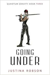 Going Under (Quantum Gravity, Book 3): Robson, Justina: 9781591026501: Amazon.com: Books