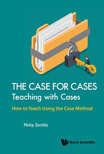 Case For Cases, The: Teaching With Cases - How To Teach Using The Case ...