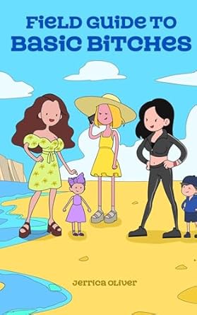 Amazon.com: Field Guide to Basic Bitches eBook : Oliver, Jerrica: Kindle Store