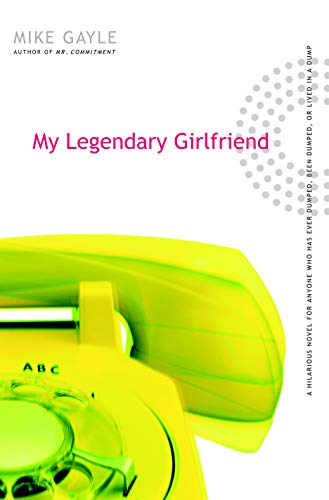 My Legendary Girlfriend: A Novel - Kindle edition by Gayle, Mike ...