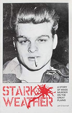 Starkweather: The Untold Story of the Killing Spree that Changed ...
