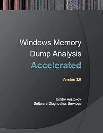 Accelerated Windows Memory Dump Analysis: Training Course Transcript and Windbg Practice ...