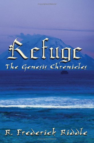 Refuge: The Genesis Chronicles: Riddle, R. Frederick: 9781410793843 ...